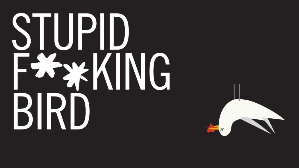 Stupid F##king Bird · School of Dramatic Arts · USC