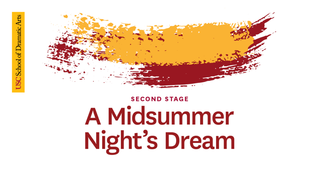 Second Stage: A Midsummer Night’s Dream · School of Dramatic Arts · USC
